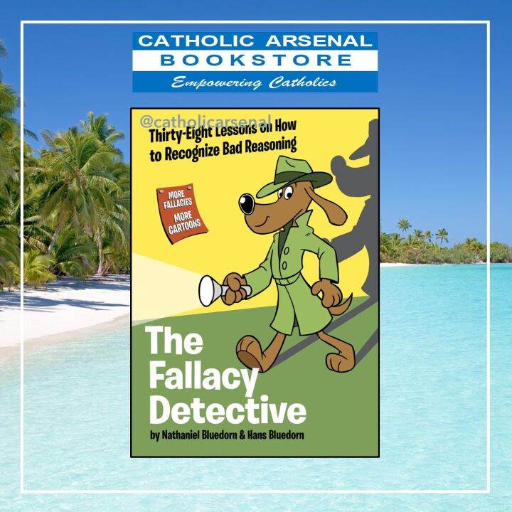 The Fallacy Detective: Thirty-Eight Lessons on How to Recognize Bad ...