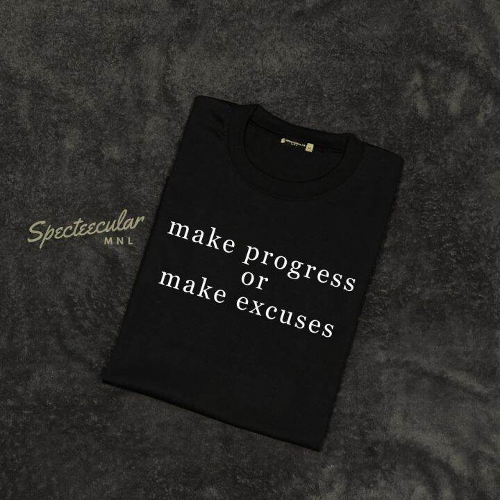 MAKE PROGRESS OR MAKE EXCUSES | Statement Tshirt | Specteecular MNL Tee ...