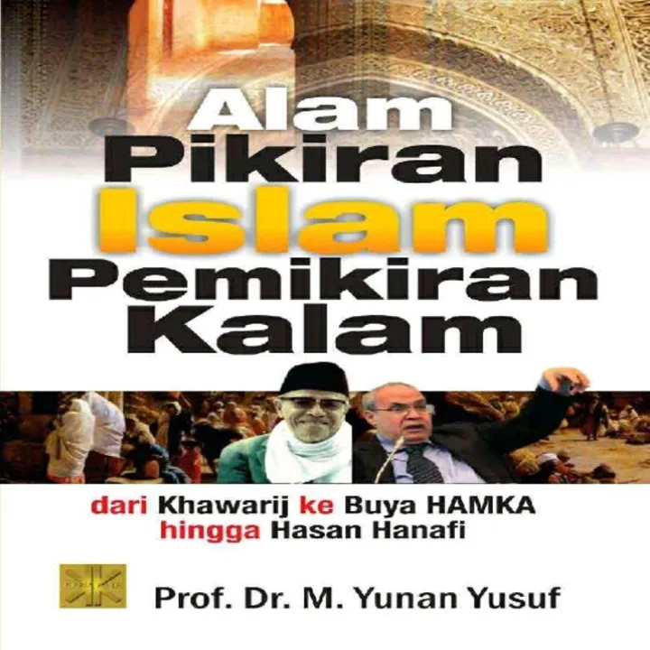 Alam Pikiran Islam Pemikiran Kalam Dari Khawarij Ke Buya Hamka Hingga ...