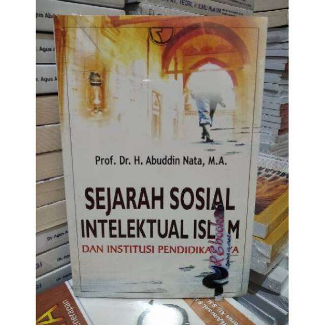 Sejarah Sosial Intelektual Islam dan Institusi Pendidikannya - Prof. Dr ...
