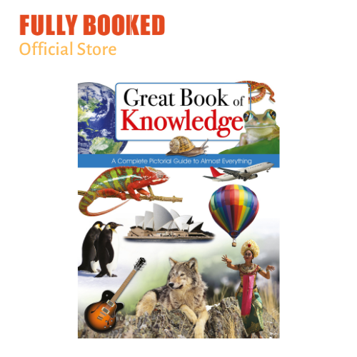 Great Book of Knowledge: A Complete Pictorial Guide to Almost ...