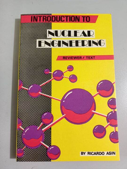 Introduction to Nuclear Engineering reviewer/text By: Ricardo C.Asin ...