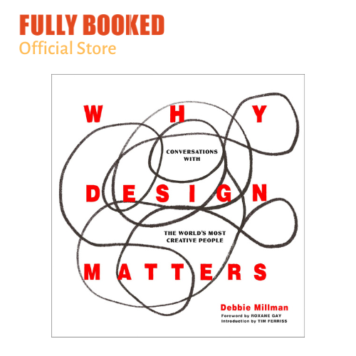 Why Design Matters: Conversations with the World's Most Creative People ...