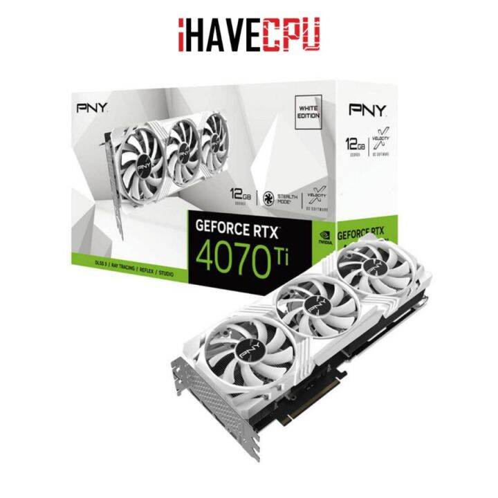 iHAVECPU VGA(การ์ดจอ) PNY GEFORCE RTX 4070 TI VERTO TRIPLE FAN WHITE EDITION - 12GB GDDR6X ...
