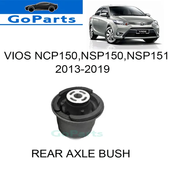 TOYOTA VIOS NCP150 / NSP150 / NSP151 REAR AXLE BUSH | Lazada