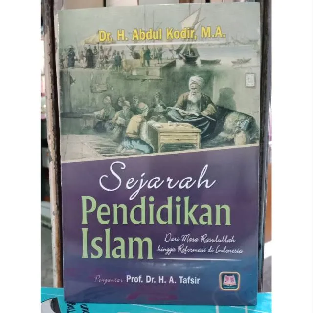 Buku Sejarah Pendidikan Islam Dari Masa Rasulullah hingga Reformasi di ...