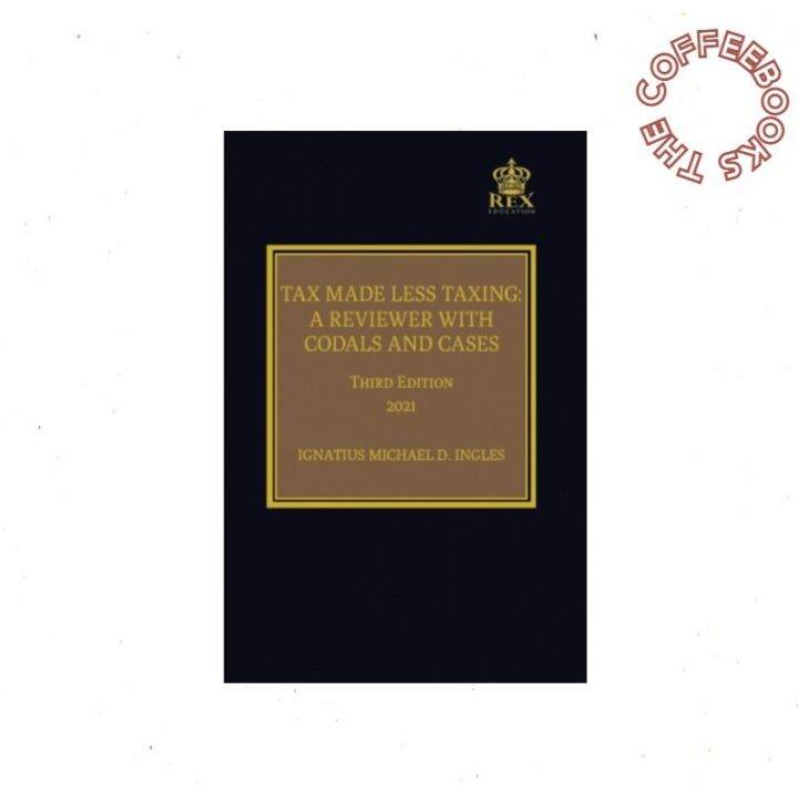 Ingles ( 2021) Tax Made Less Taxing: A Reviewer with Codals and Cases ...