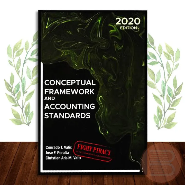 CONCEPTUAL FRAMEWORK AND ACCOUNTING STANDARDS 2020 Edition - Valix | Peralta | Valix | Lazada PH