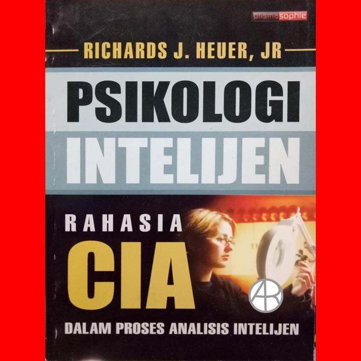 PSIKOLOGI INTELIJEN Rahasia CIA Dalam Proses Analisis Intelijen ...