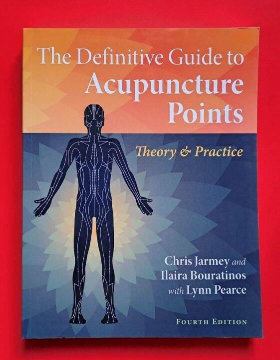 The Definitive Guide to Acupuncture Points Theory and Practice, 4th ...