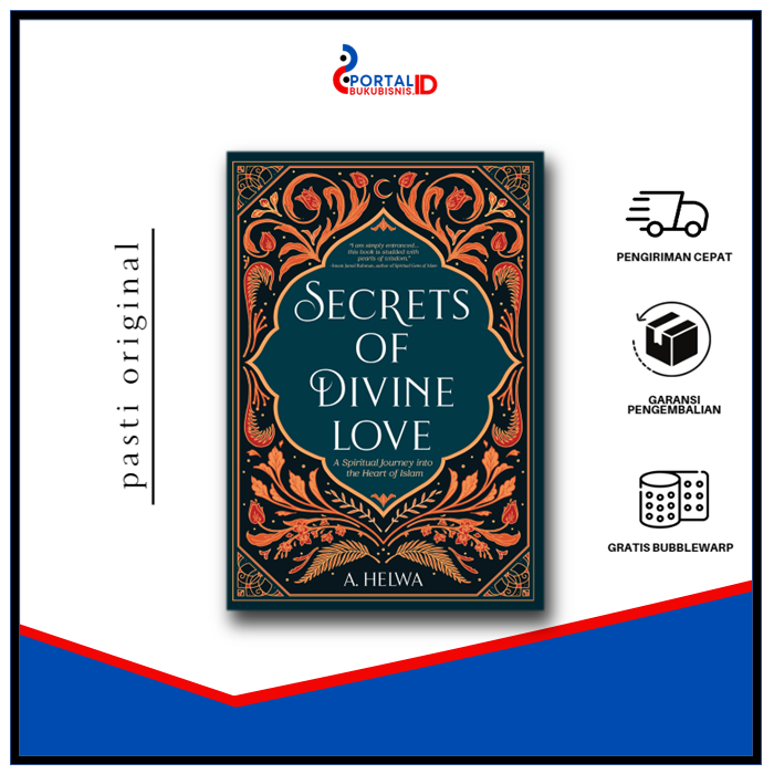 Secrets of Divine Love: A Spiritual Journey into the Heart of Islam - A ...