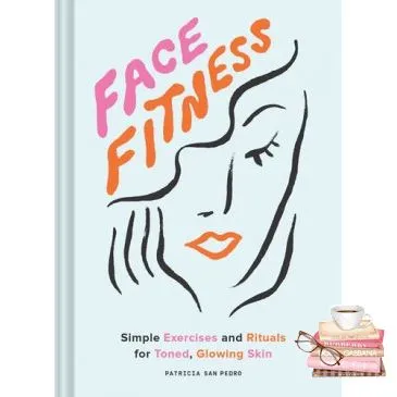 How can I help you? >>> FACE FITNESS: SIMPLE EXERCISES AND RITUALS FOR ...