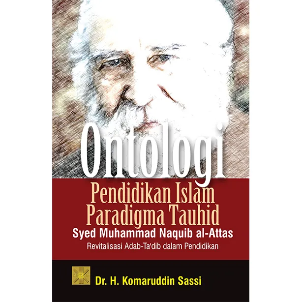 Ontologi Pendidikan Islam Paradigma Tauhid Syed Muhammad Naquib Al