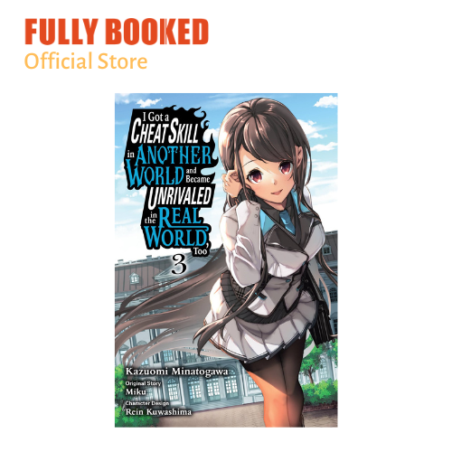 I Got a Cheat Skill in Another World and Became Unrivaled in the Real World, Too, Vol. 3 ...