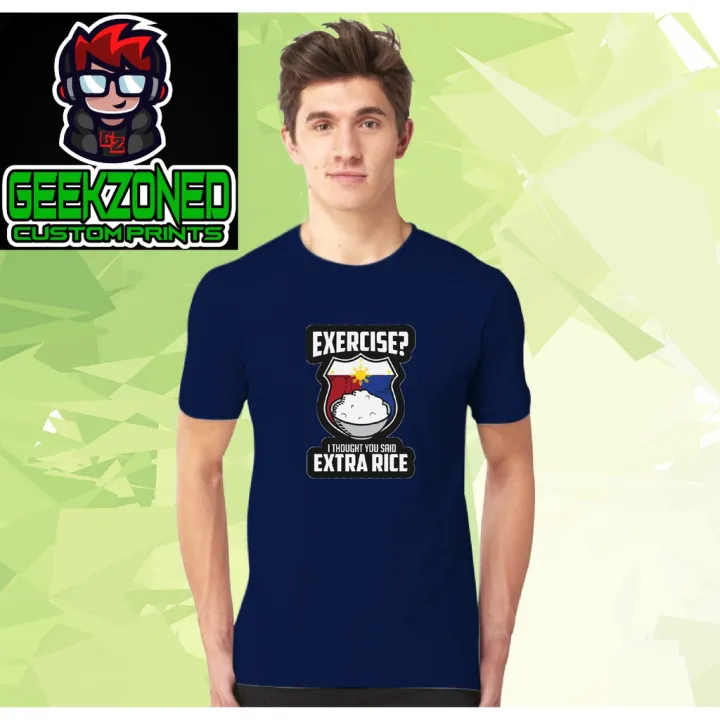 Exercise I Thought You Said Extra Rice - Funny Pinoy Shirt - Meme Tees ...