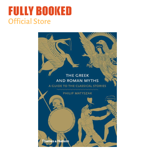 The Greek and Roman Myths: A Guide To The Classical Stories (Hardcover ...