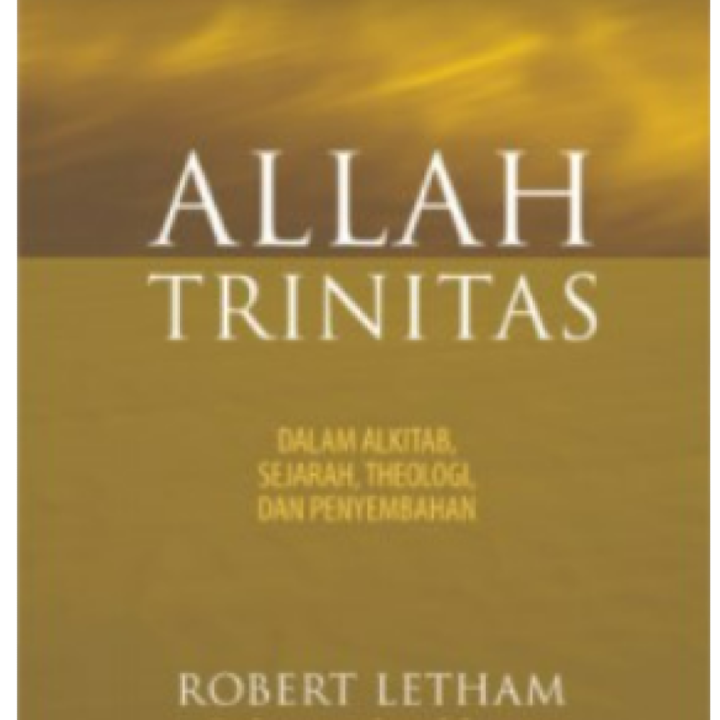 ALLAH TRINITAS: DALAM ALKITAB, SEJARAH, THEOLOGI, DAN PENYEMBAHAN ...