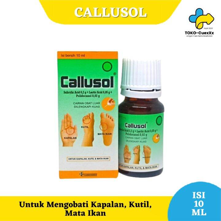 Callusol 10 ml Obat Untuk Kaki Kapalan Mata Ikan Dan Kutil | Lazada ...