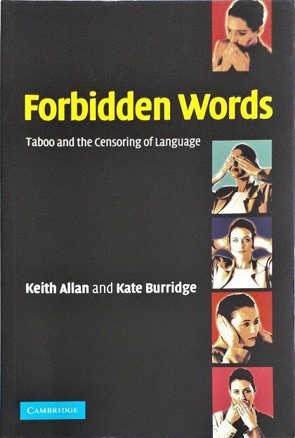 Forbidden Words: Taboo And The Censoring Of Language Author: Allan Ed ...