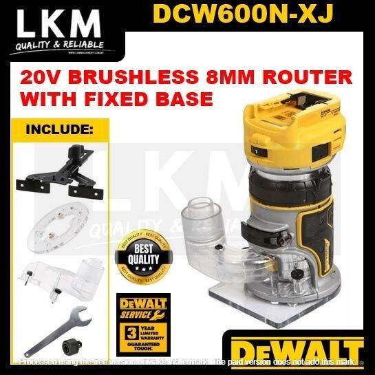 DEWALT DCW600N-XJ 20V BRUSHLESS 8MM ROUTER WITH FIXED BASE - BARE | Lazada