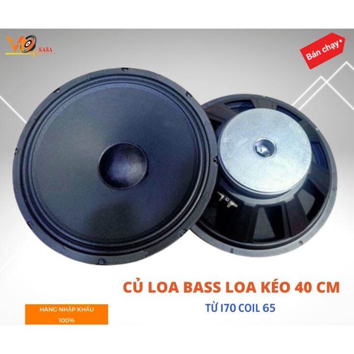 Củ loa Bass loa kéo 40 cm, 4 tấc, từ 170 coil 65 chất lượng, tiếng hay ...