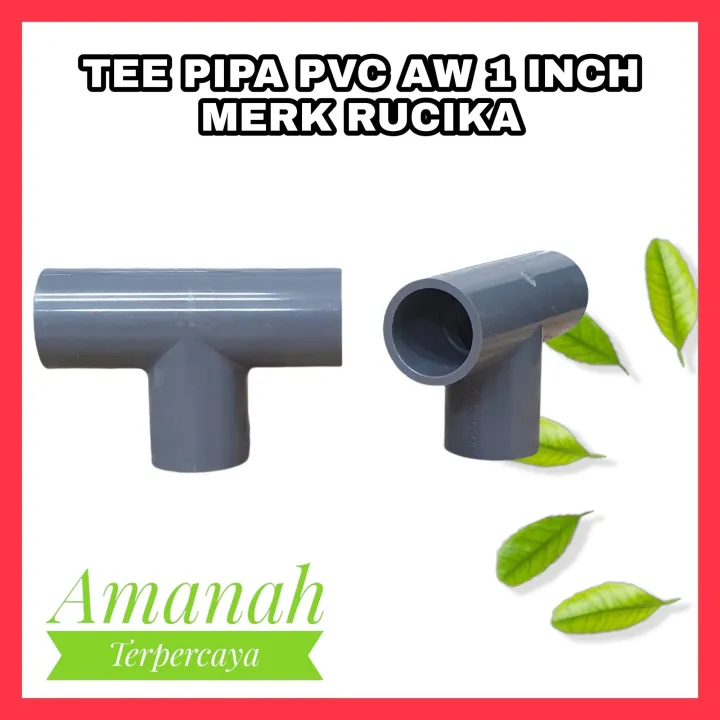 TEE PIPA PVC RUCIKA AW 1" SAMBUNGAN FITTING T PIPA AIR 1 INCH TE 1INCH ...
