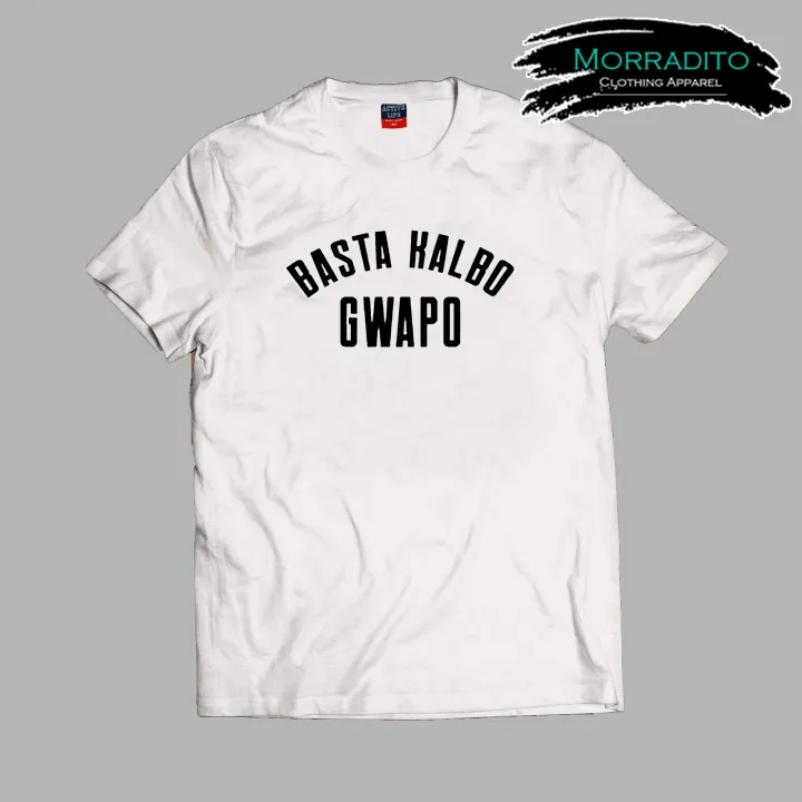 STATEMENT SHIRT BASTA KALBO GWAPO TREND DESIGN | Lazada PH