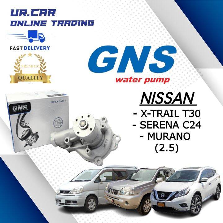 GNS WATER PUMP NISSAN X-TRAIL T30 , SERENA C24 , MURANO 2.5 100% HIGH ...