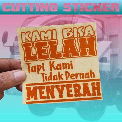 CUTTING STICKER KATA KATA TRUK KAMI BISA LELAH TAPI KAMI TIDAK PERNAH ...