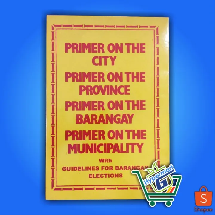 Primer on the City Primer on the Province Primer on the Barangay Primer ...