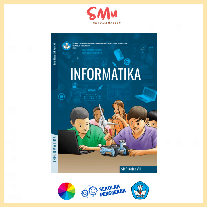 BUKU SISWA INFORMATIKA VII KURIKULUM PENGGERAK MERDEKA KELAS 7 SMP/MTS ... BUKU SISWA INFORMATIKA VII KURIKULUM PENGGERAK MERDEKA KELAS 7 SMP/MTS ...