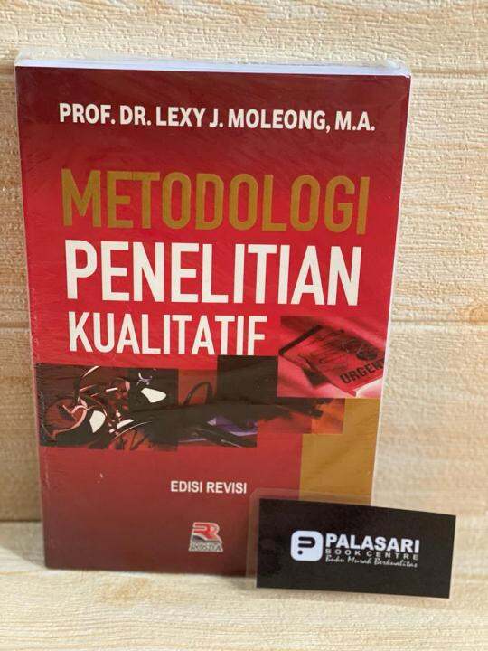 Metodologi Penelitian Kualitatif (Edisi Revisi) - Prof. Dr. Lexy J. Moleong, M.A. | Lazada Indonesia