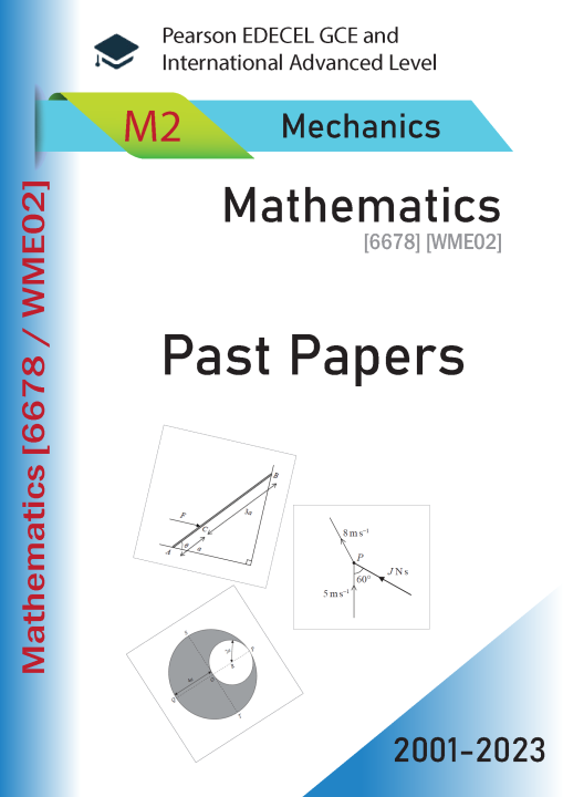 Edexcel A Level Mechanics [M2] - Past Papers [Edited]-[Year 2001- June ...