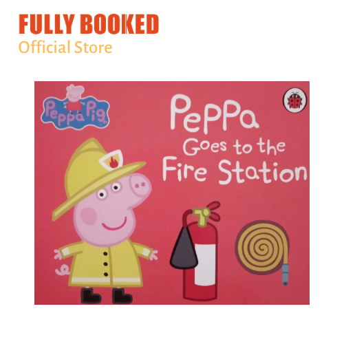 Peppa Pig: Peppa Goes To The Fire Station (Board Book) | Lazada PH