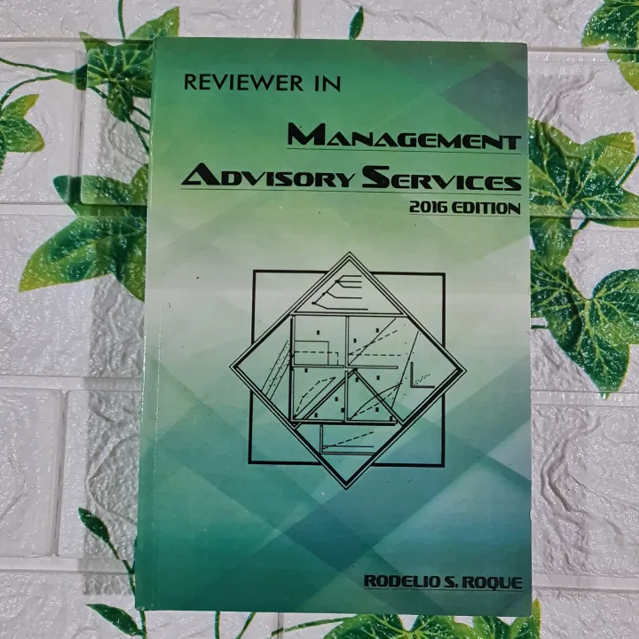 Reviewer in MANAGEMENT ADVISORY SERVICES 2016-edition By Rodelio S ...