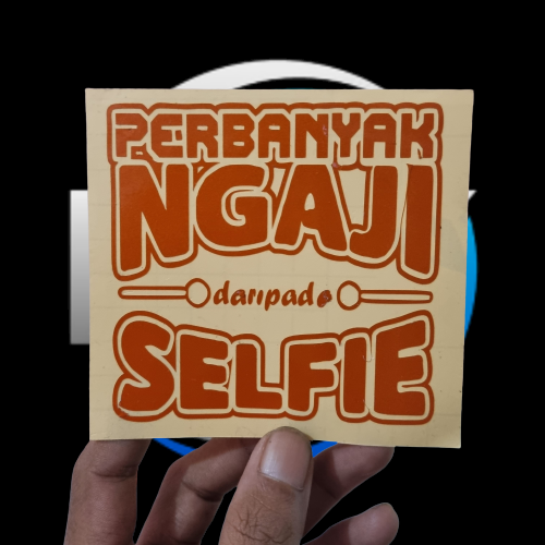 CUTTING STICKER KATA KATA PERBANYAK NGAJI DARIPADA SELFIE , STIKER ...