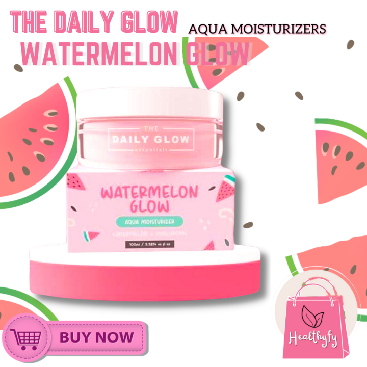 [HEALTHYFY] The Daily Glow Watermelon Glow MOISTURIZER Meet the new ...