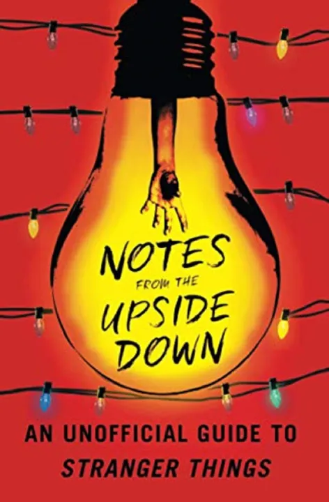 Notes from the Upside Down: An Unofficial Guide to Stranger Things ...