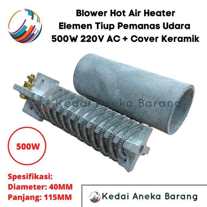 Blower Hot Air Heater 220V AC 500W 40x115 + Tutup Keramik Ceramic Cover ...