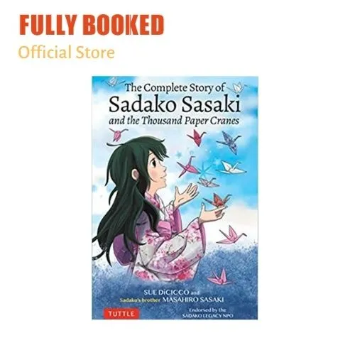 The Complete Story of Sadako Sasaki and the Thousand Paper Cranes ...