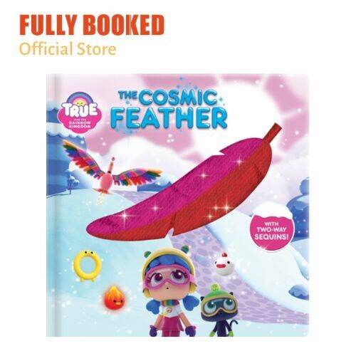 True and the Rainbow Kingdom: The Cosmic Feather: With 2-Way Sequins! (Hardcover) | Lazada PH