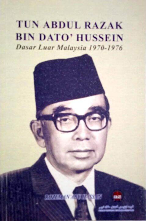 TUN ABDUL RAZAK BIN DATO' HUSSEIN Dasar Luar Malaysia 1970-1976 ...