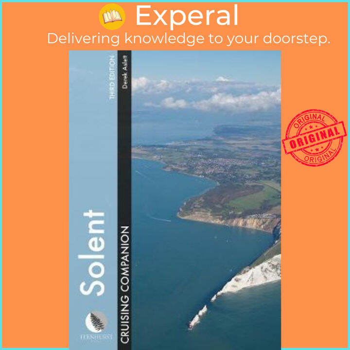 Solent Cruising Companion : A Yachtsman's Pilot and Cruising Guide to ...