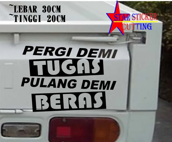 Sticker Mobil Kata- kata Pergi Demi Tugas PUlang Demi Beras Untuk Semua ...