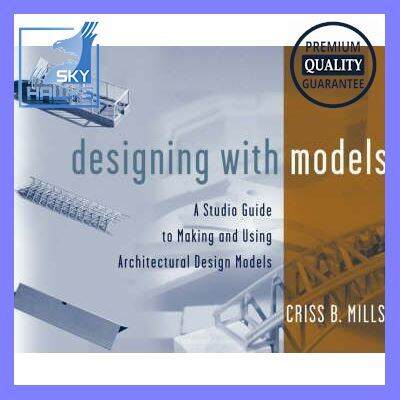 Designing with Models : A Studio Guide to Making and Using ...