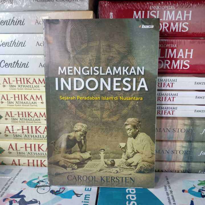 Mengislamkan Indonesia Sejarah Peradaban Islam di Nusantara - Carool ...