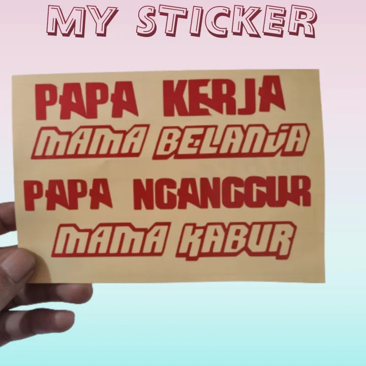CUTTING STICKER KATA KATA PAPA KERJA MAMA BELANJA PAPA NGANGGUR MAMA ...