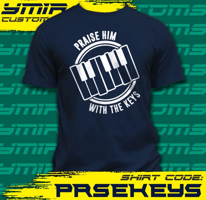 PRAISE HIM WITH THE KEYS WORSHIP TEE | YMIR CUSTOMS | Lazada PH