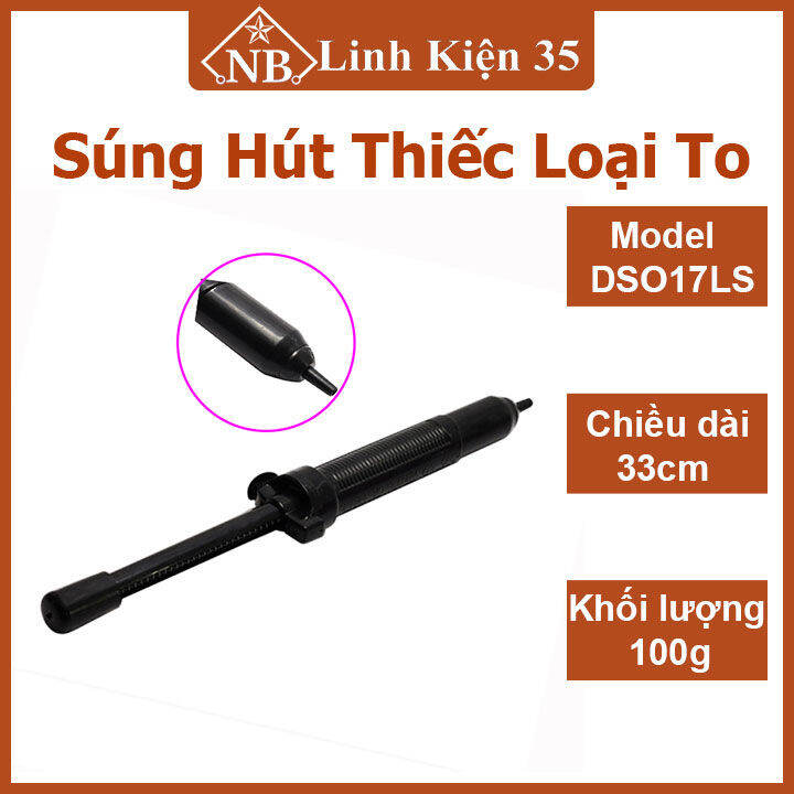 Súng hút thiếc hàn loại to DS017LS giúp làm sạch mối hàn thừa, tháo ...