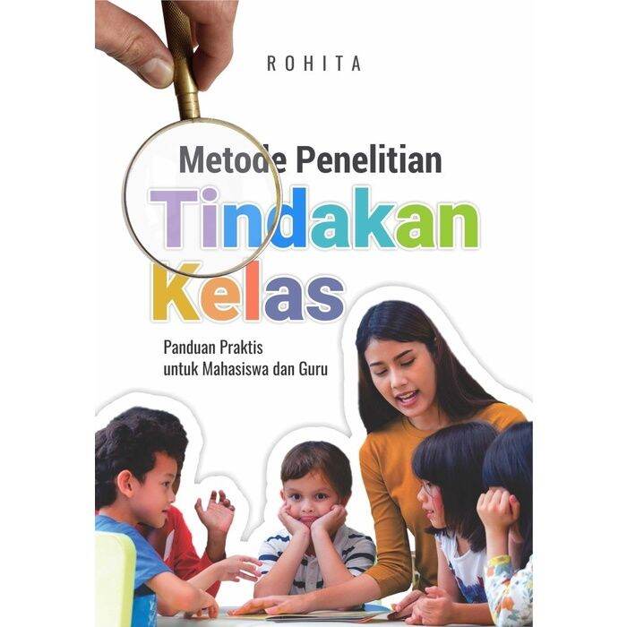 Buku PTK : Metode Penelitian Tindakan Kelas Panduan Praktis untuk ...